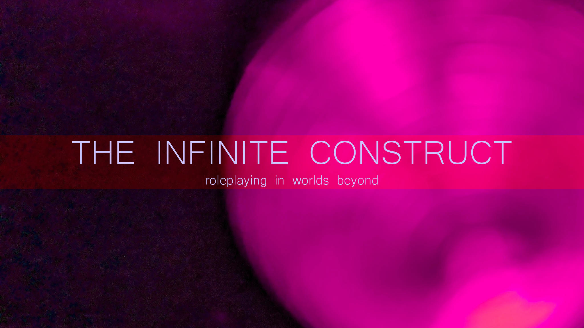 The Return and Future of The Infinite Construct – THE INFINITE CONSTRUCT